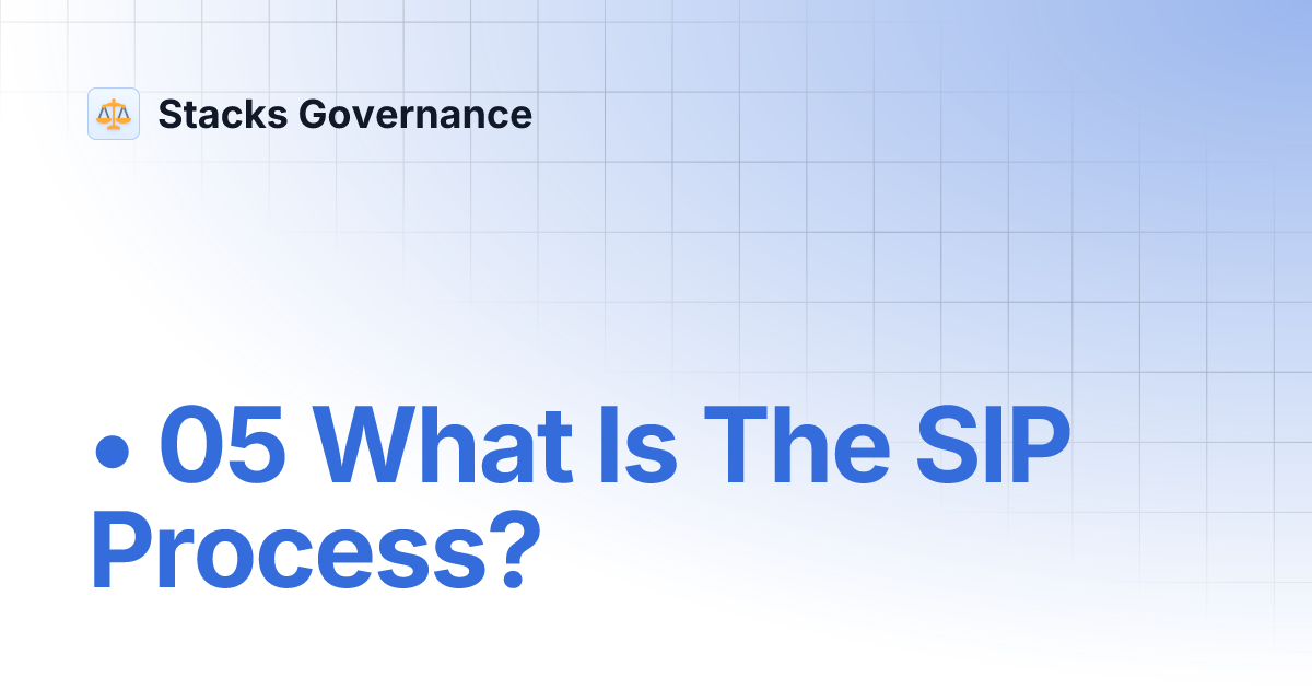 05 What Is The SIP Process? | Stacks Governance